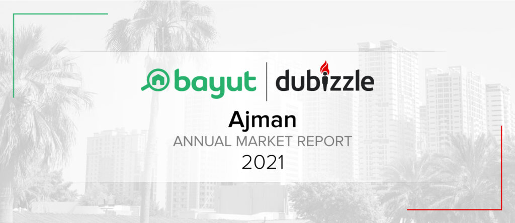 Bayut & dubizzle's Annual Ajman Property Market Report 2021- MyBayut